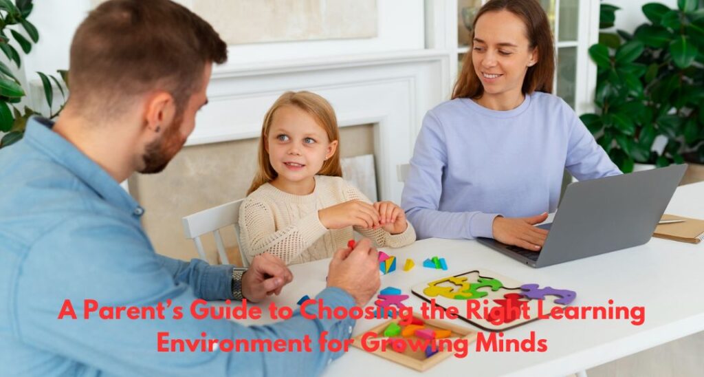 A Parent’s Guide to Choosing the Right Learning Environment for Growing ...